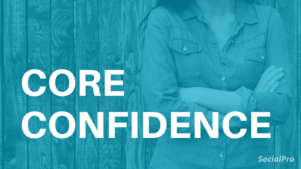 How to Get Core Confidence From Within | SocialSelf