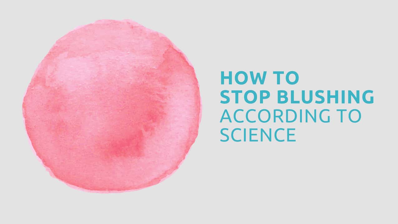 How To Stop Blushing Techniques Mindsets Examples SocialSelf