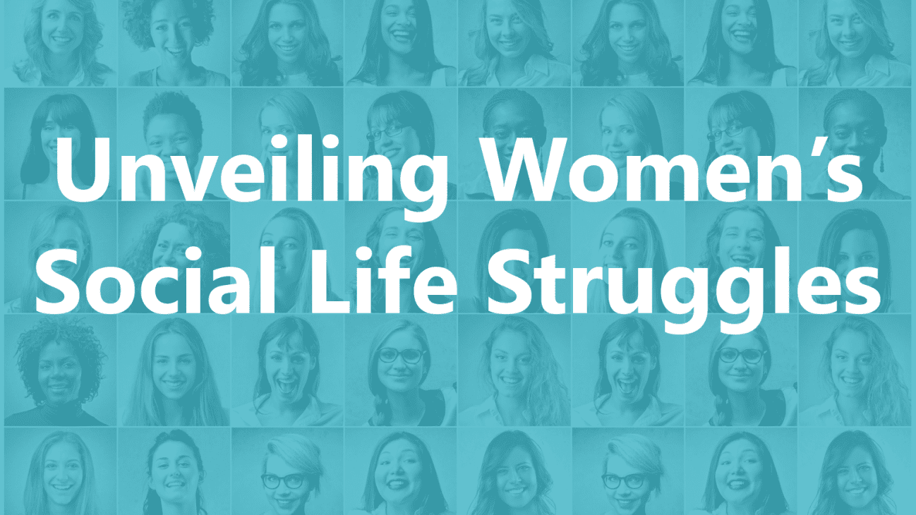 Social Life Struggles of Women in their 20s and 30s | SocialSelf