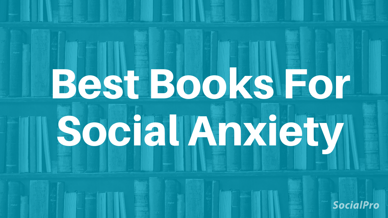 15 Best Social Anxiety and Shyness Books | SocialSelf