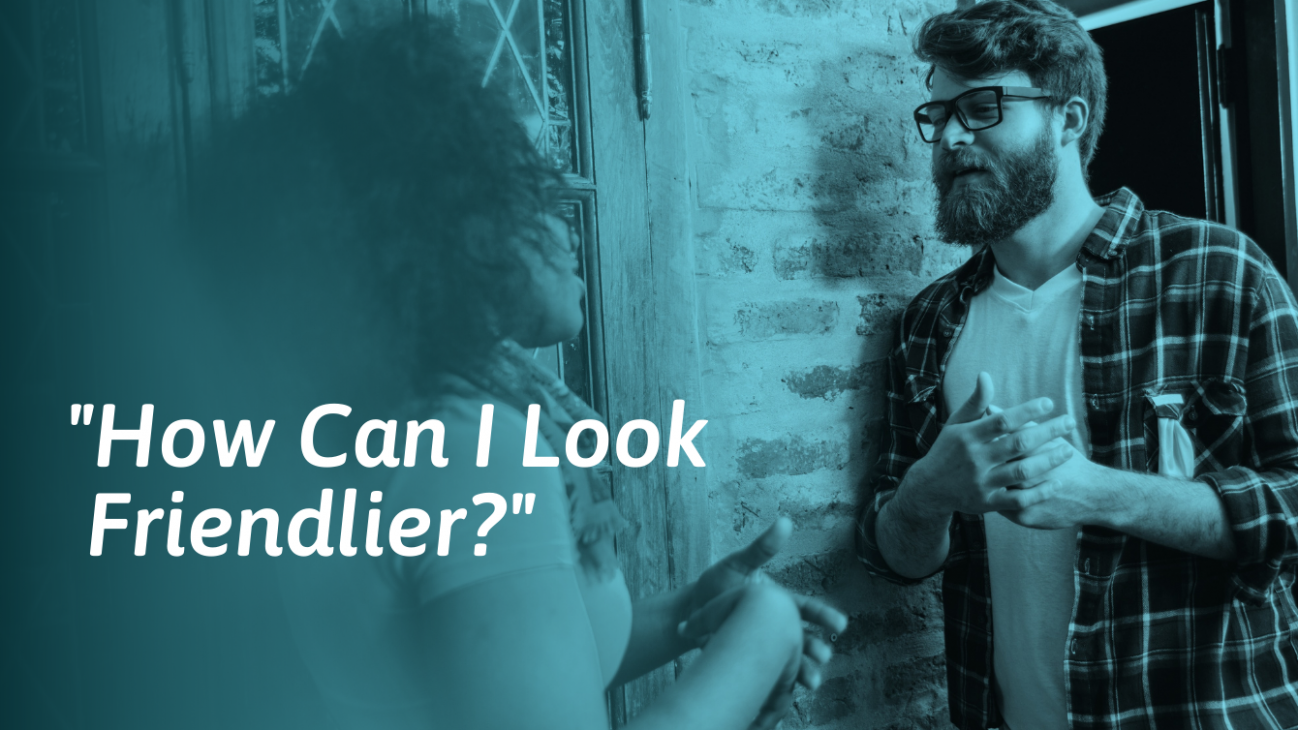 How To Be More Approachable (And Look More Friendly)