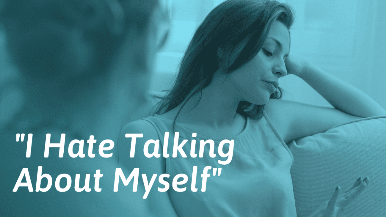 I Hate Talking About Myself - Reasons Why and What To Do About It