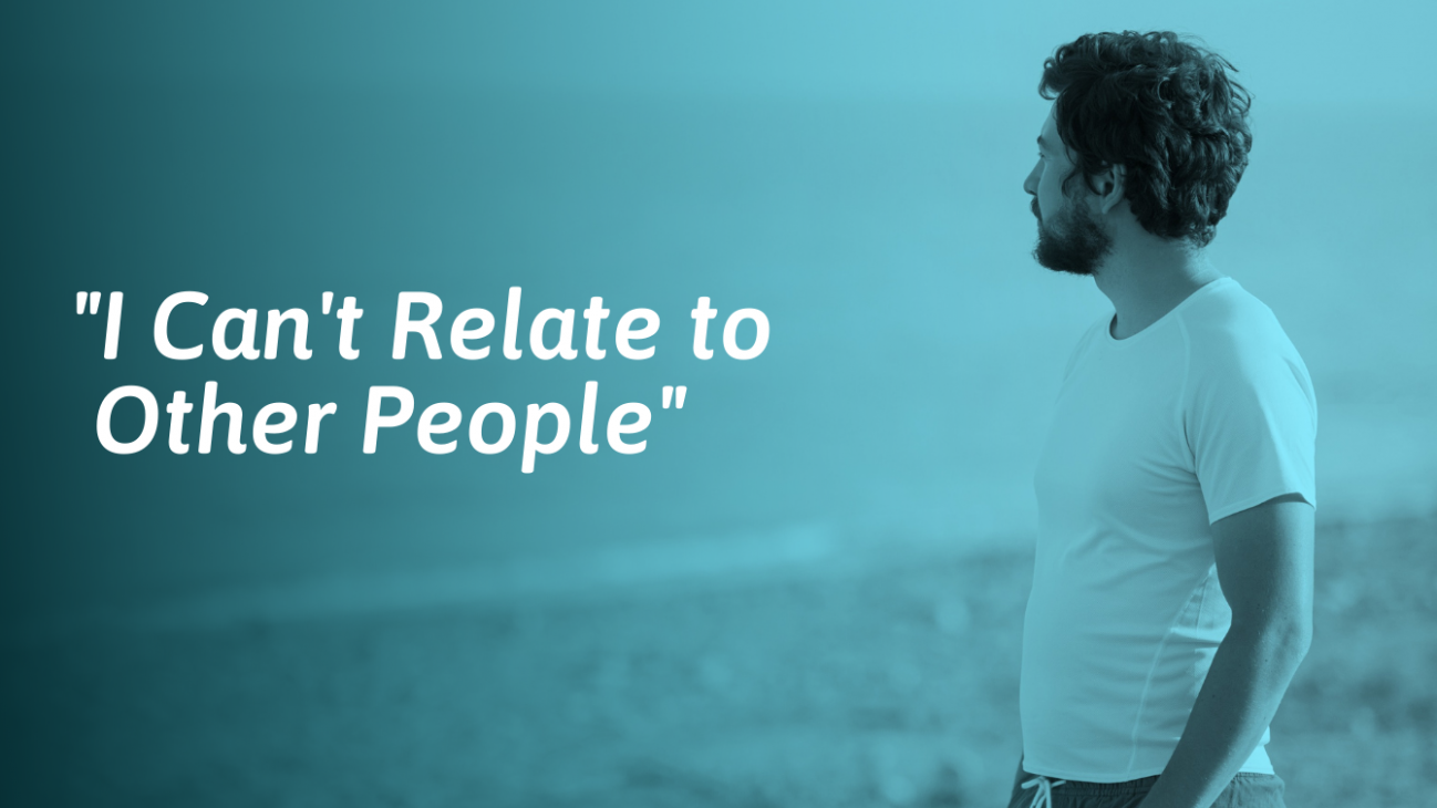 What to Do If You Can’t Relate to Anyone | SocialSelf