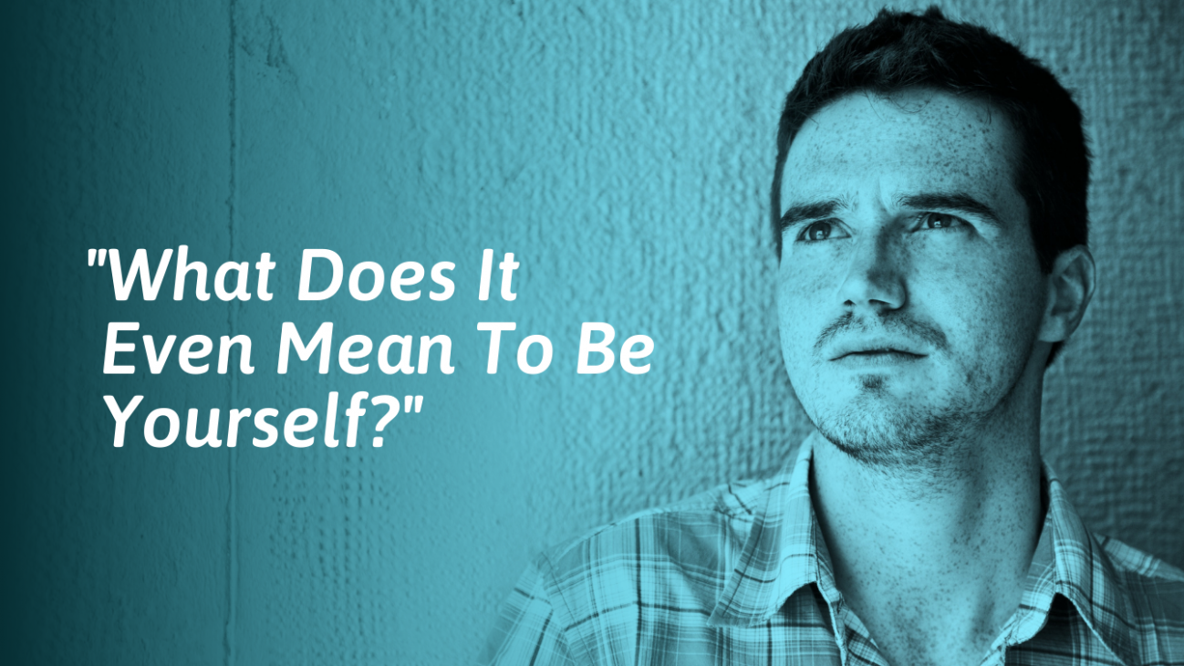 How To Be Yourself (15 Practical Tips) | SocialSelf
