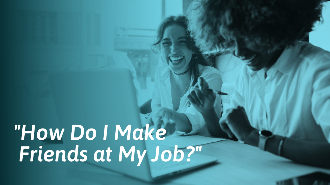 How To Make Friends At Work | SocialSelf