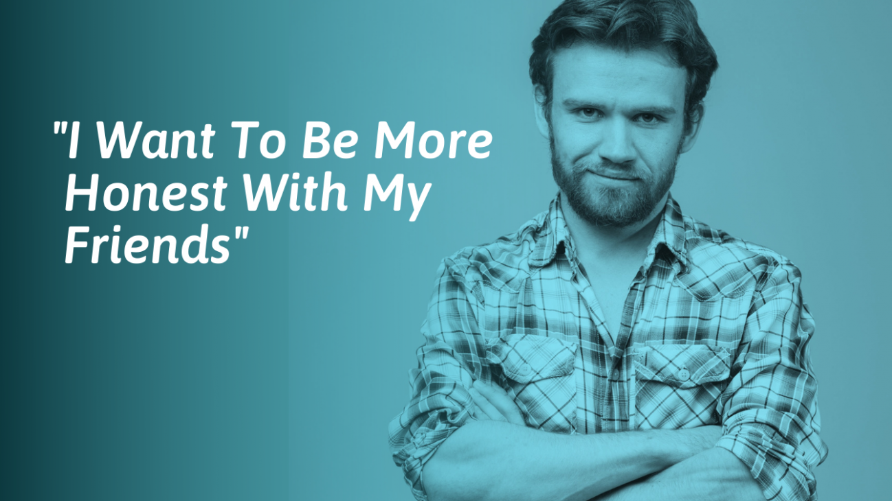 How To Be Honest With Your Friends (With Examples)