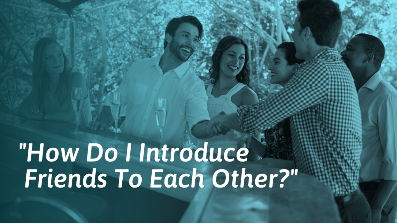 How To Introduce Friends To Each Other | SocialSelf