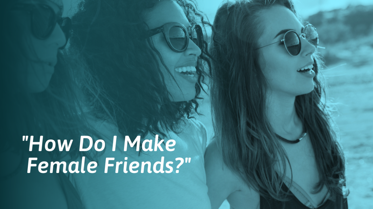 How To Make Female Friends As A Woman