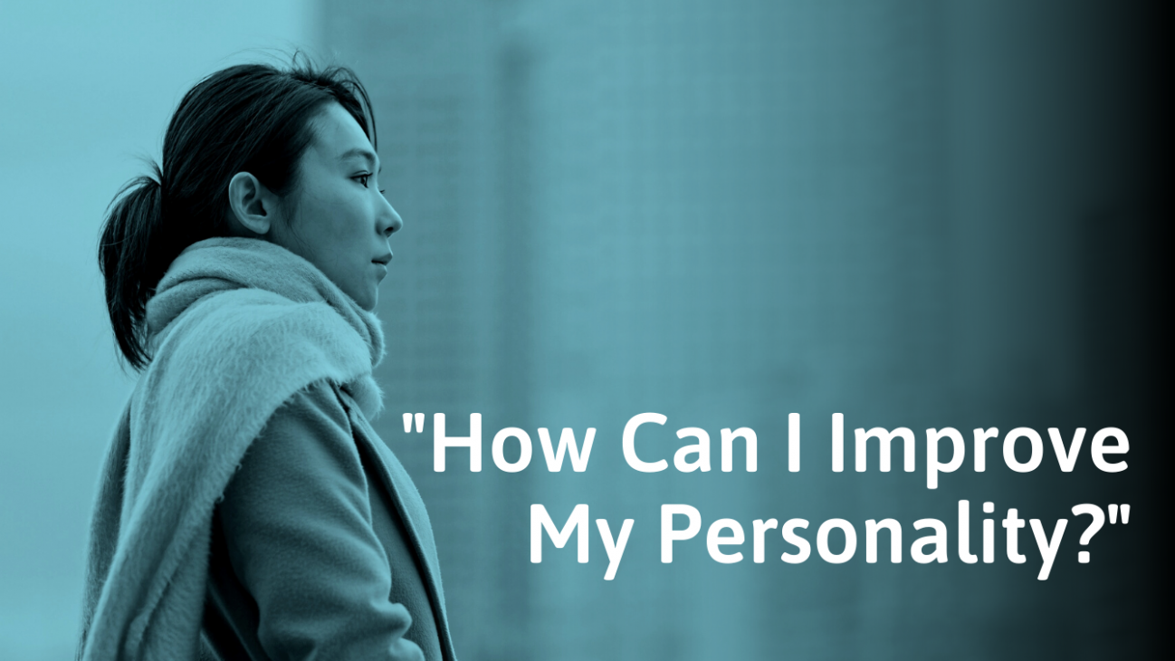 How To Improve Your Personality (From Bland to Interesting)
