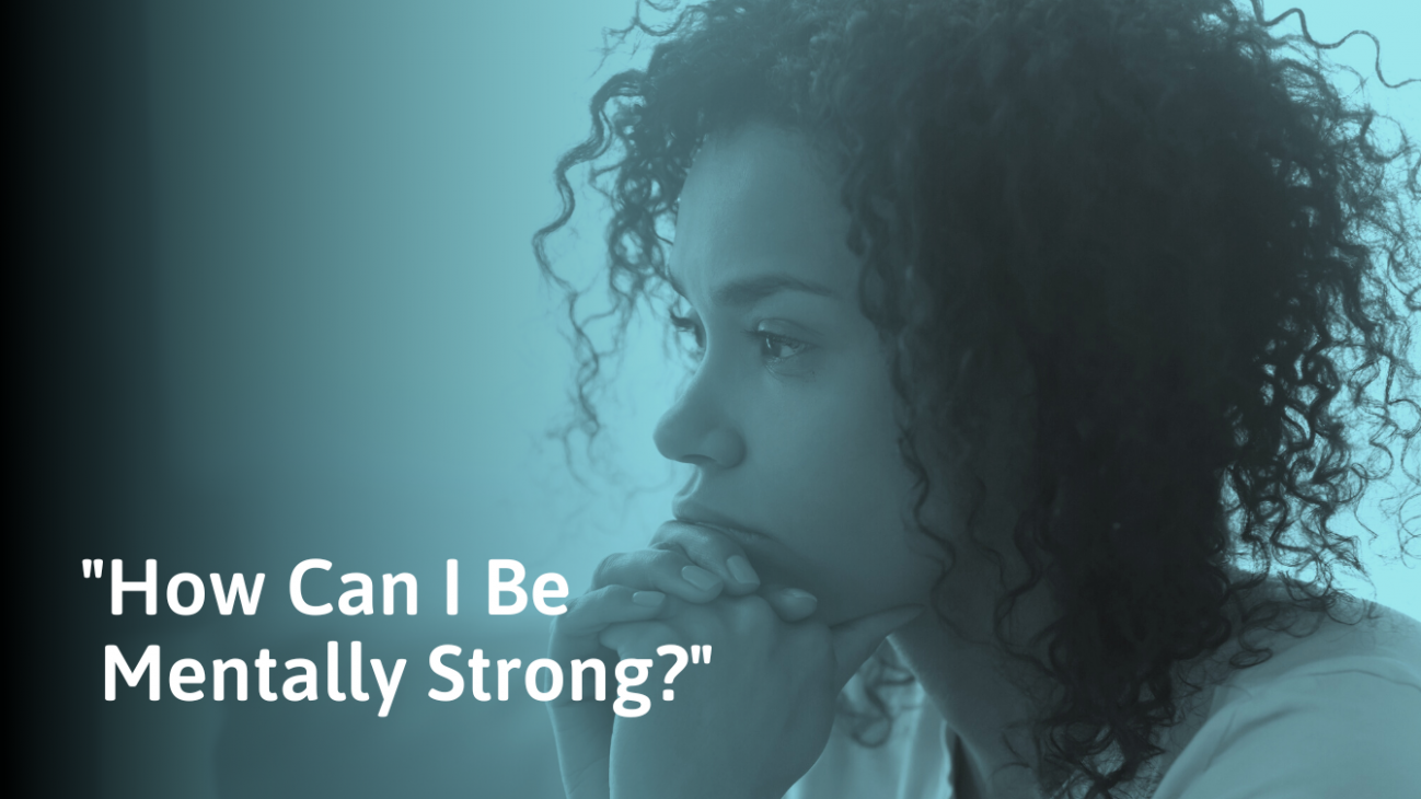 How to Be Mentally Strong (What It Means, Examples, & Tips)