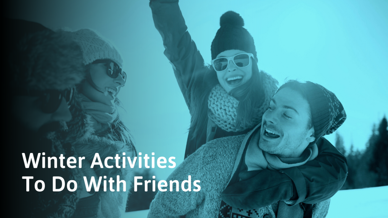 61 Fun Things To Do In The Winter With Friends SocialSelf 61-fun-things-to-do-in-the-winter-with-friends-socialself